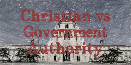 Christian vs. Government Authority - BibleTruths